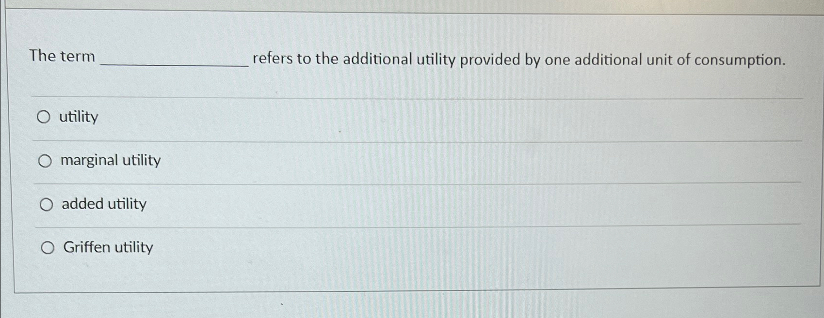 The term refers to the additional utility provided by | Chegg.com