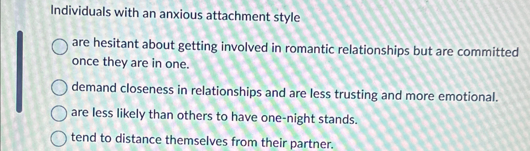 Solved Individuals with an anxious attachment styleare | Chegg.com