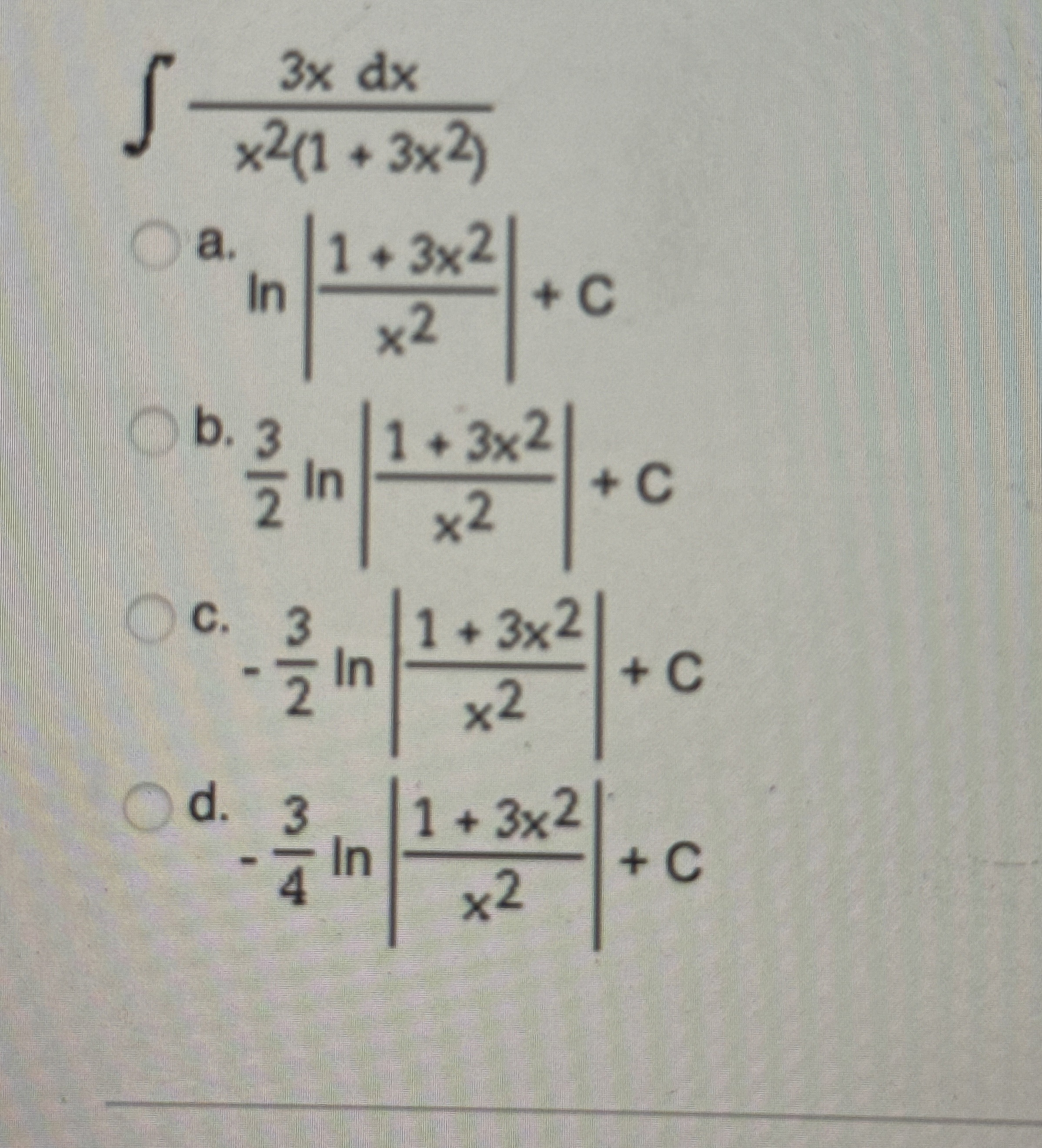 Solved ∫﻿﻿3xdxx2(1+3x2)a. ln|1+3x2x2|+Cb. 32ln|1+3x2x2|+Cc. | Chegg.com