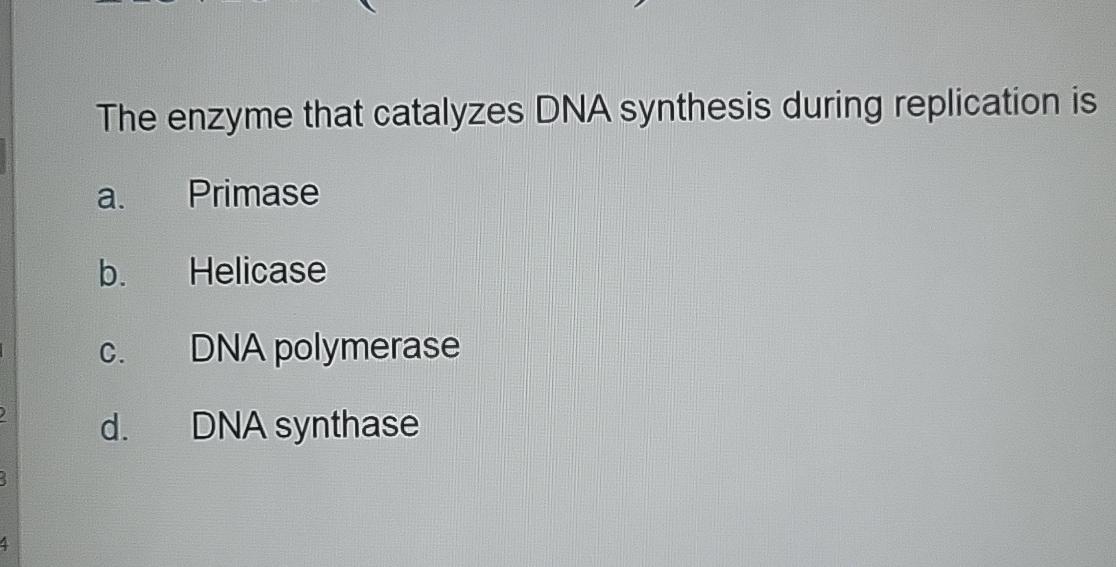 Solved The enzyme that catalyzes DNA synthesis during | Chegg.com