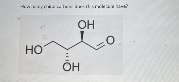 Solved How many chiral carbons does this molecule have? | Chegg.com