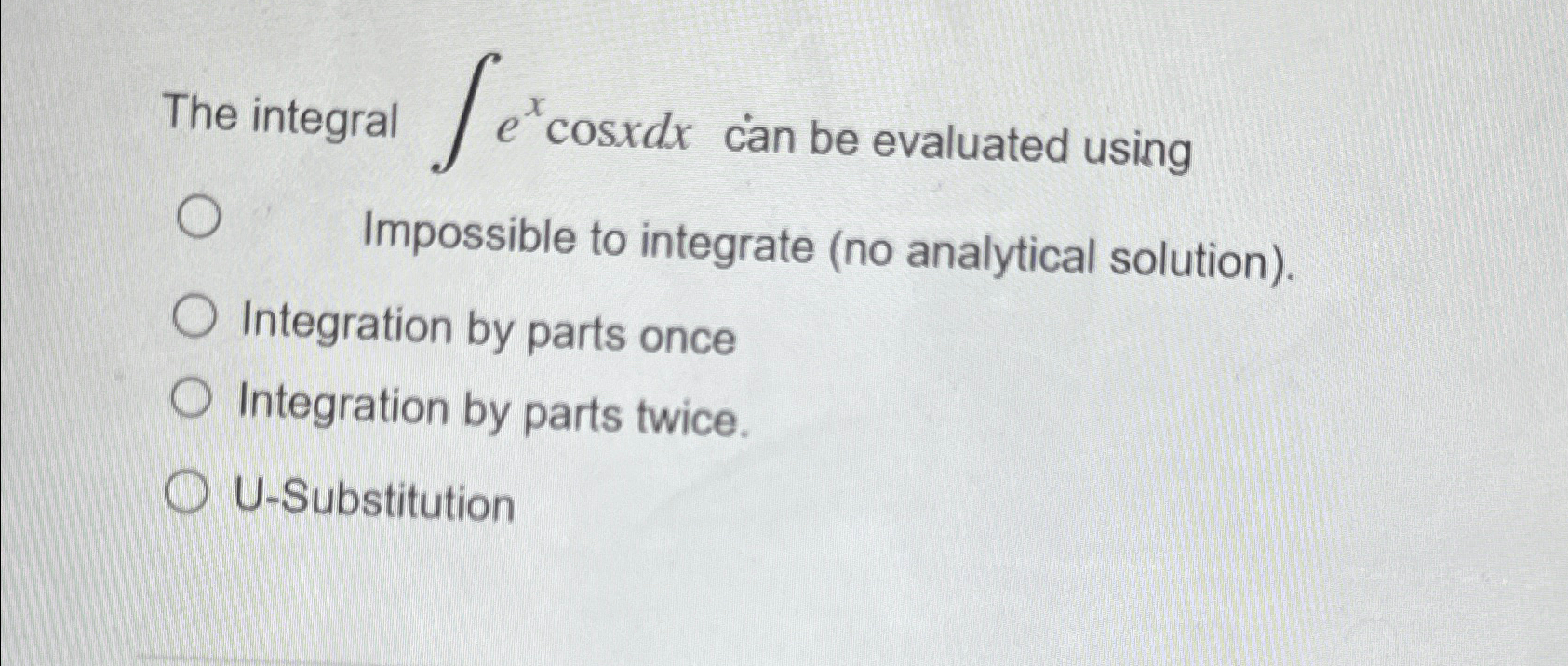 Solved The integral ∫﻿﻿excosxdx ﻿can be evaluated | Chegg.com