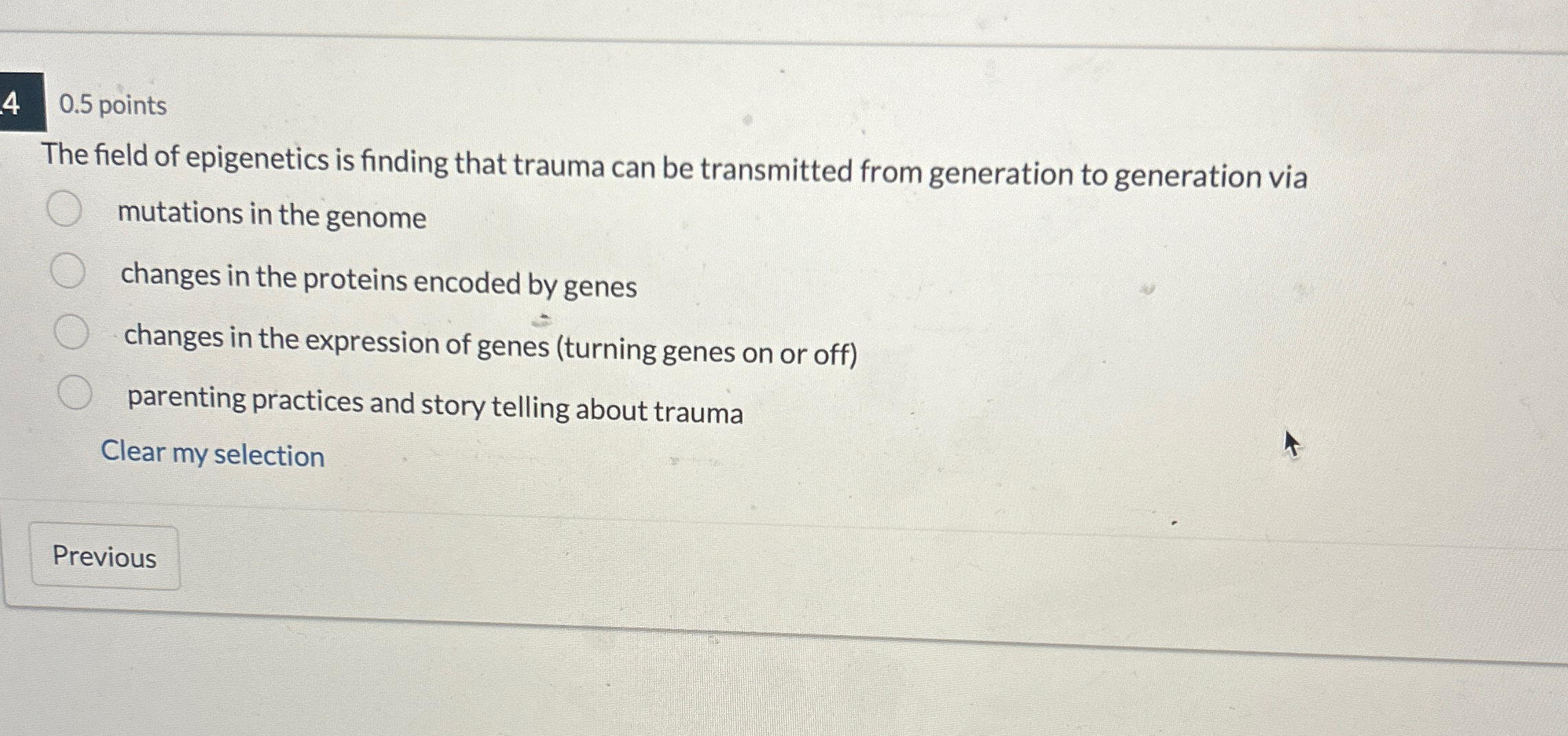 Solved 0.5 ﻿pointsThe field of epigenetics is finding that | Chegg.com