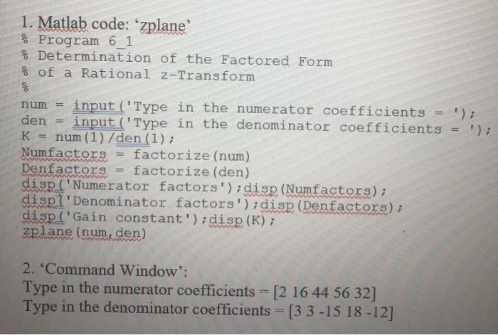 Solved 1. Matlab code: 'zplane % Program 6 1 % Determination | Chegg.com