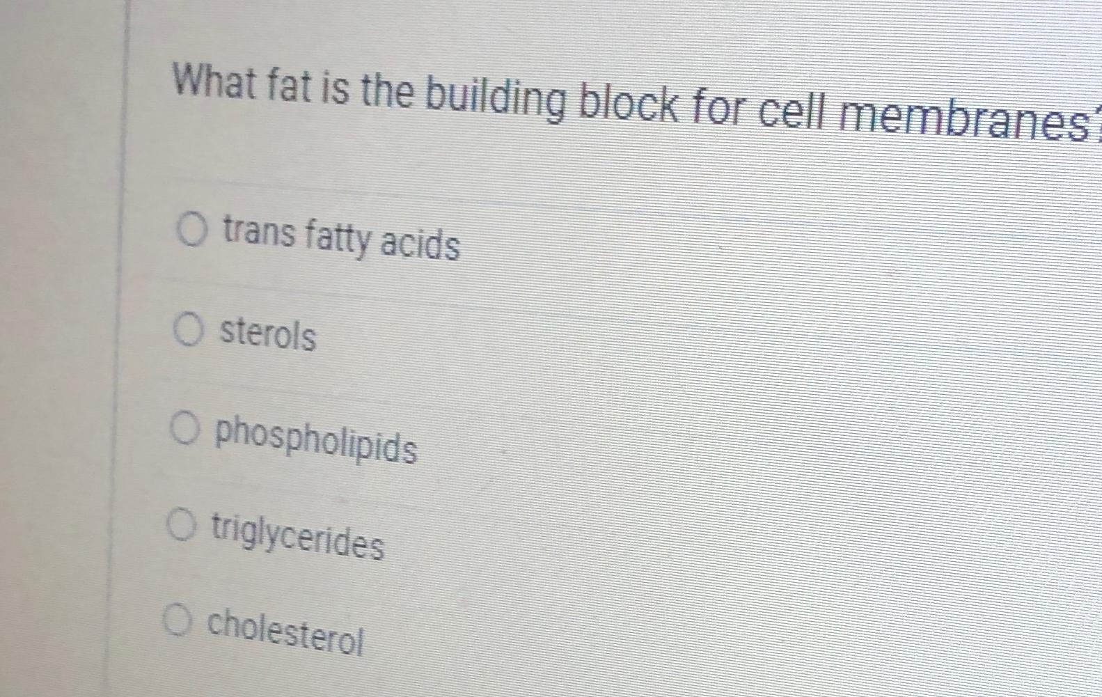 Solved What fat is the building block for cell | Chegg.com