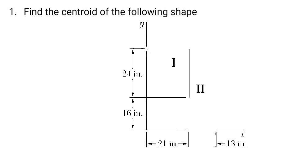 Solved 1. Find the centroid of the following shape | Chegg.com