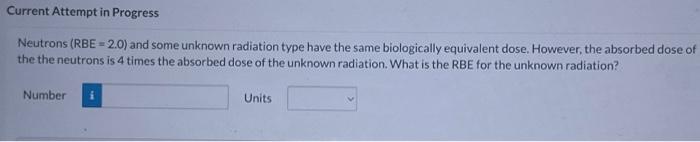 Solved Neutrons ( RBE=2.0 ) and some unknown radiation type | Chegg.com