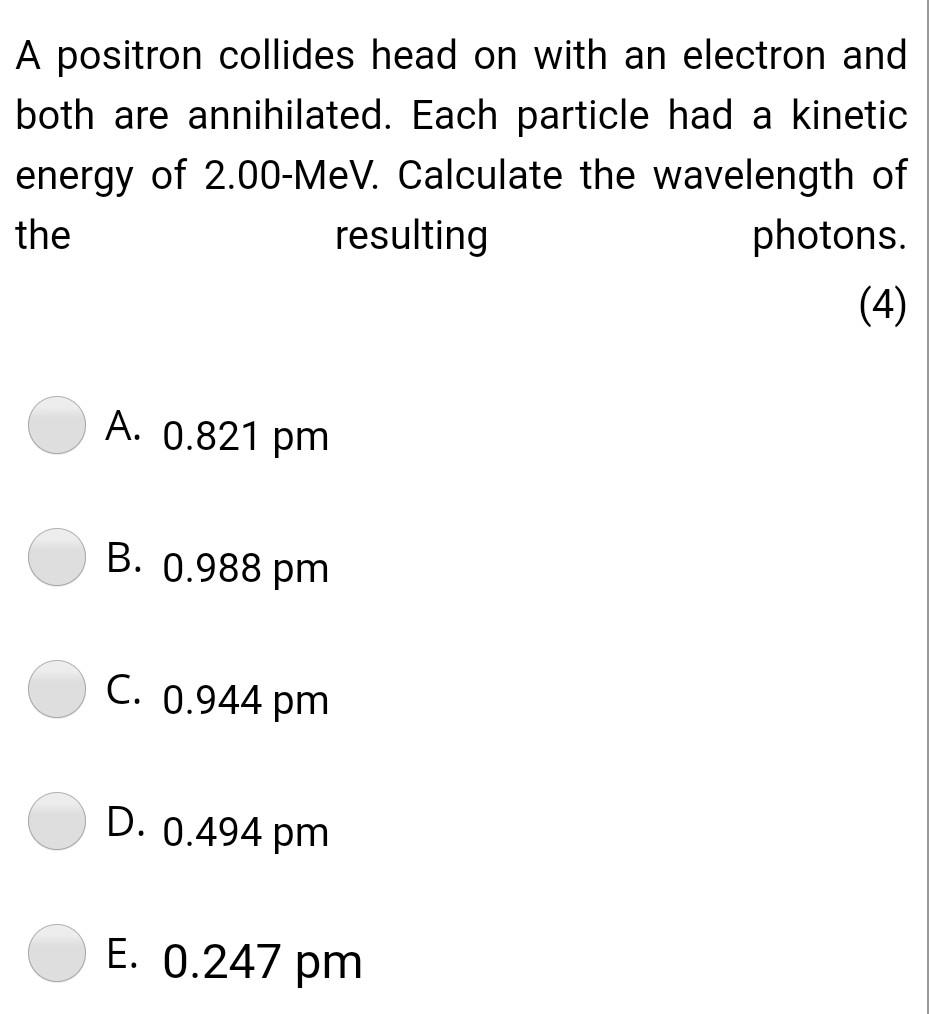 Solved A positron collides head on with an electron and both | Chegg.com