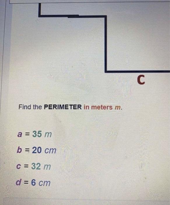 Solved a d Find the PERIMETER in meters m. C b Find the | Chegg.com