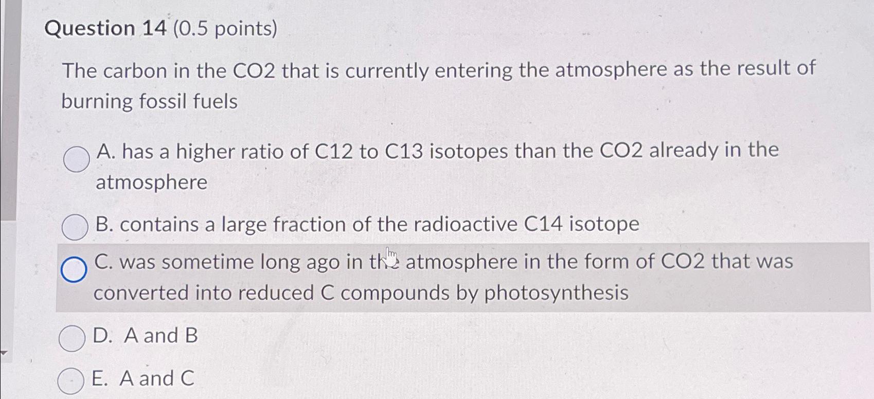 Solved Question 14 (0.5 ﻿points)The carbon in the CO2 ﻿that | Chegg.com