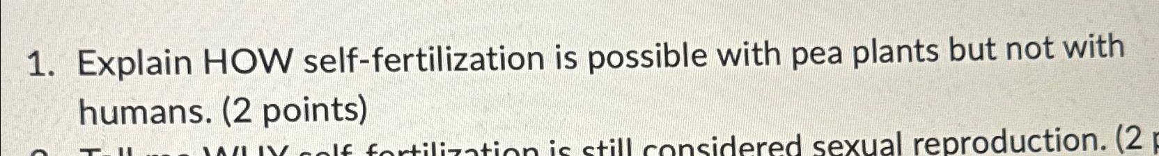 Solved Explain HOW self-fertilization is possible with pea | Chegg.com