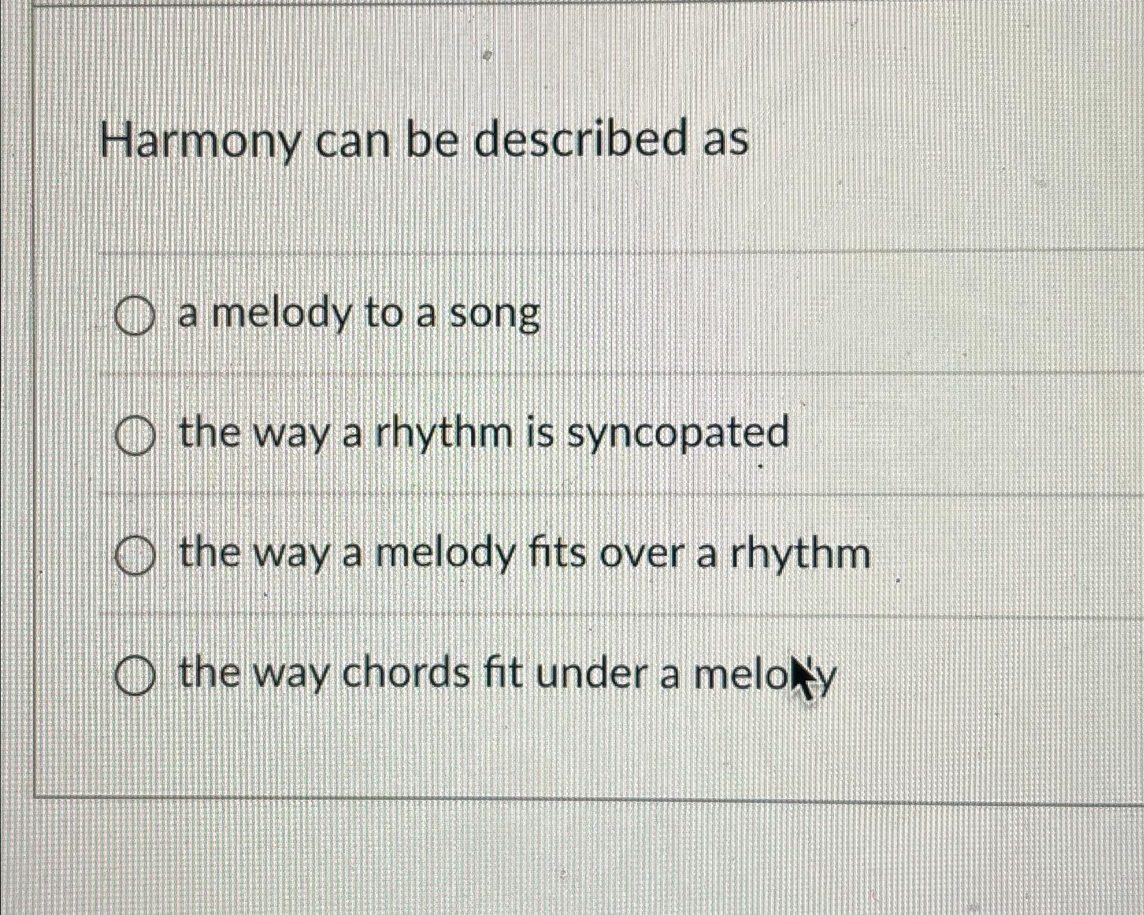 Solved Harmony can be described asa melody to a songthe way | Chegg.com