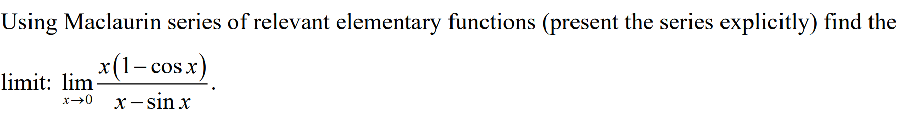 Solved Using Maclaurin series of relevant elementary | Chegg.com