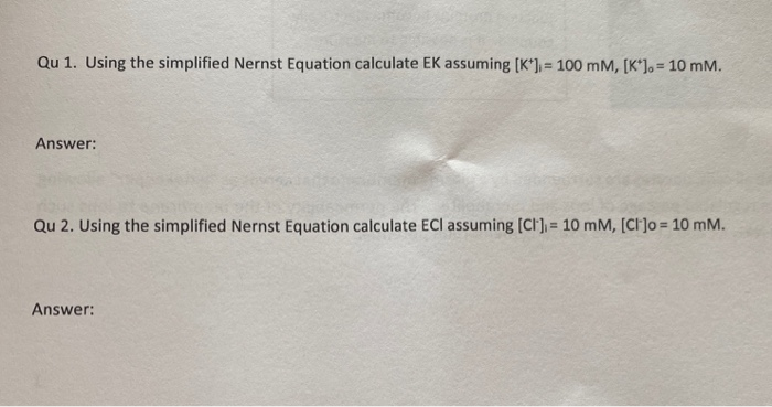 Solved Qu 1. Using the simplified Nernst Equation calculate | Chegg.com