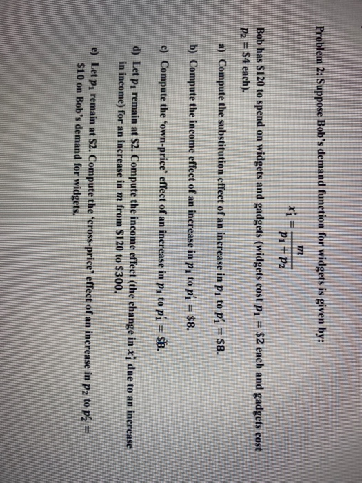 Solved Problem 2: Suppose Bob's demand function for widgets | Chegg.com