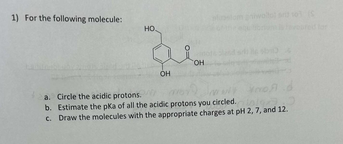 Solved 1) For the following molecule: a. Circle the acidic | Chegg.com Solved 1) For the following molecule: a. Circle the acidic | Chegg.com