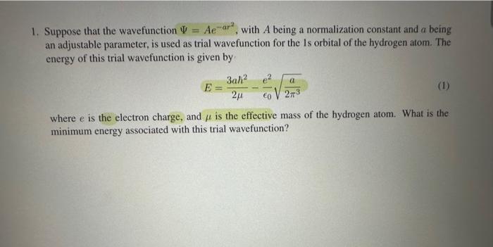 Solved 1 Suppose That The Wavefunction Ψ Ae−ar2 With A