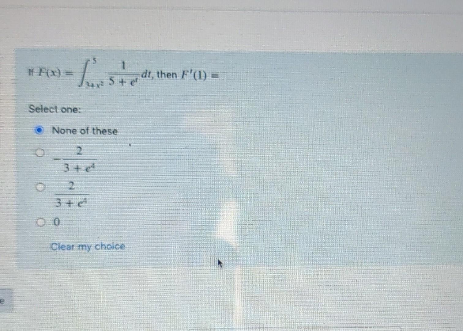 Solved If F(x)=∫3+x255+c′1dt, then F′(1)= Select one: None | Chegg.com