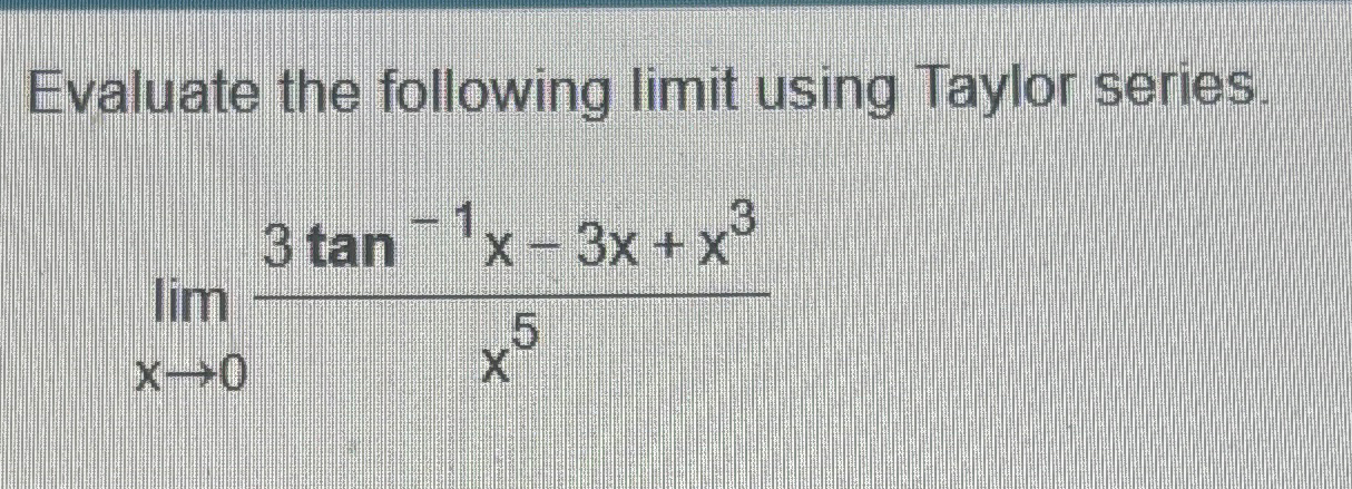 Solved Evaluate the following limit using Taylor | Chegg.com