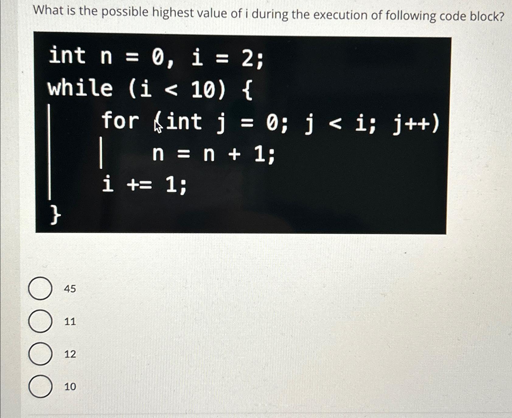 Solved What is the possible highest value of i during the | Chegg.com