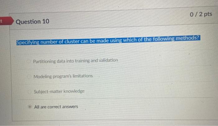 Solved 0/2 pts t Question 10 Specifying number of cluster | Chegg.com Solved 0/2 pts t Question 10 Specifying number of cluster | Chegg.com