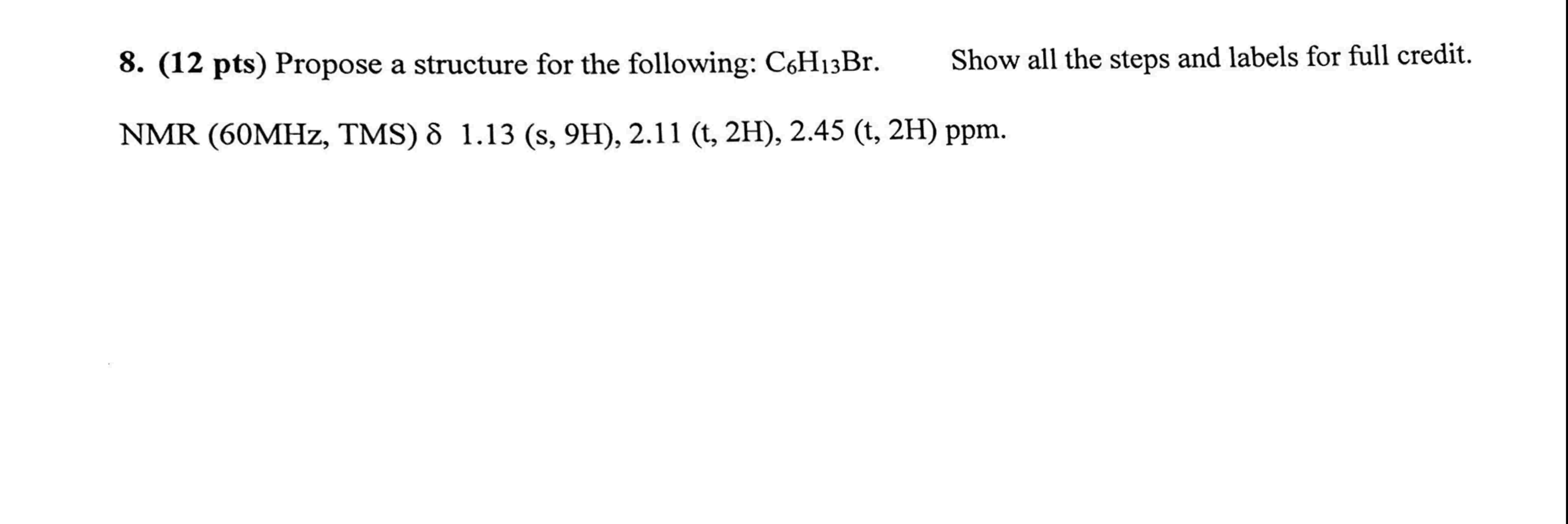 Solved Propose a structure for the following: C6H13Br. ﻿Show | Chegg.com