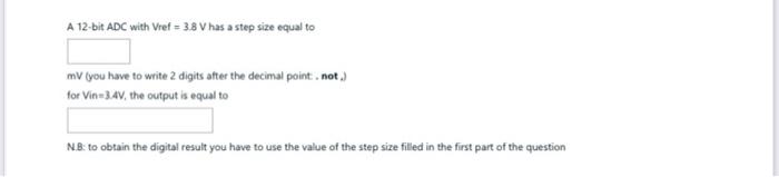 Solved A 12-bit ADC with Vref = 3.8 V has a step size equal | Chegg.com