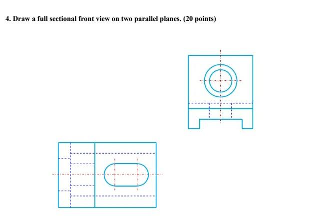 Solved 4. Draw a full sectional front view on two parallel | Chegg.com