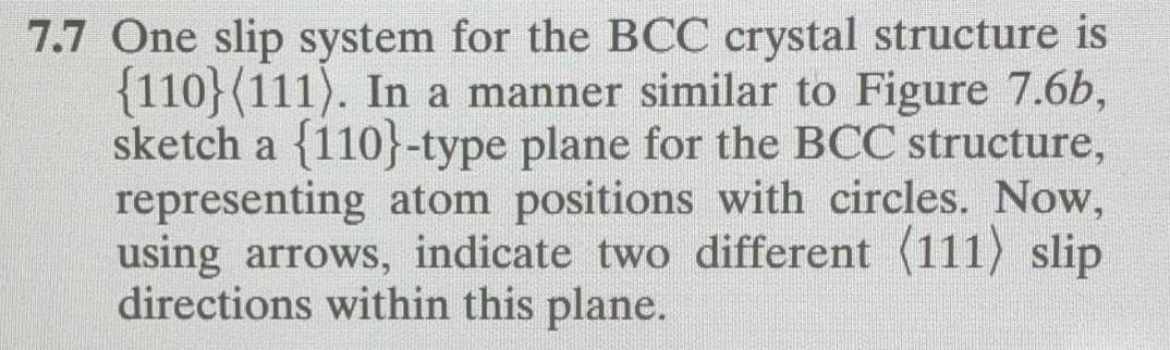 Solved 7.7 One slip system for the BCC crystal structure is | Chegg.com