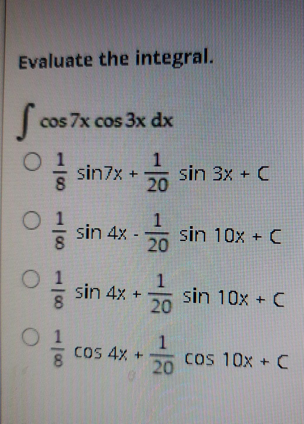 Solved Evaluate the integral. cos 7x cos 3x dx S o į sinzx : | Chegg.com