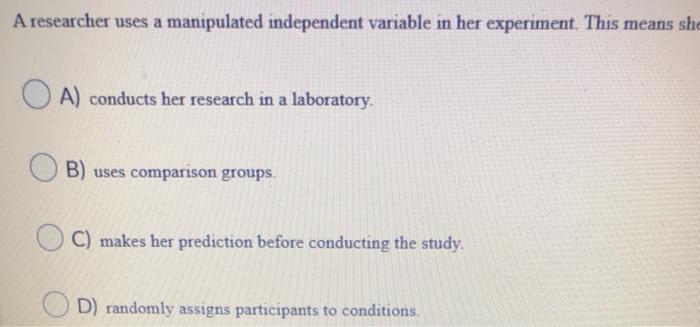 Solved A researcher uses a manipulated independent variable | Chegg.com