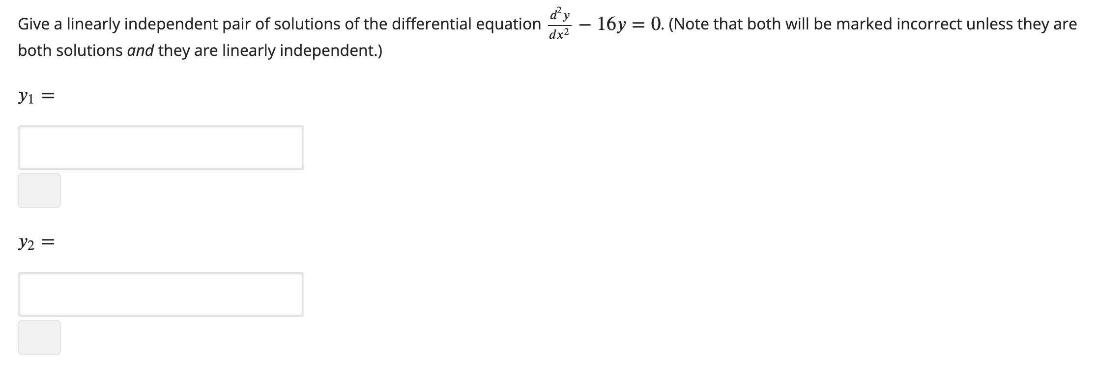 Solved Give a linearly independent pair of solutions of the | Chegg.com