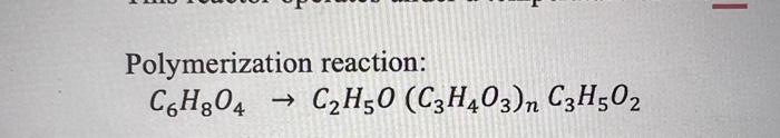 Solved Polymerization reaction: C6H8O4→C2H5O(C3H4O3)nC3H5O2 | Chegg.com