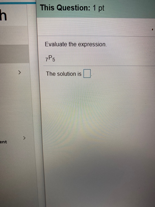 Solved This Question: 1 h Evaluate the expression. 7P5 > The | Chegg.com