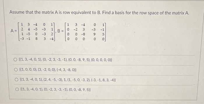 Solved Assume that the matrix A is row equivalent to B. Find | Chegg.com
