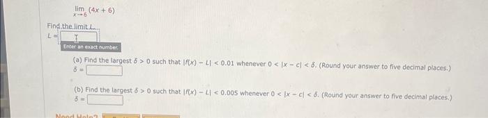 Solved limx→6(4x+6) Find the limit. L= (a) Find the largest | Chegg.com