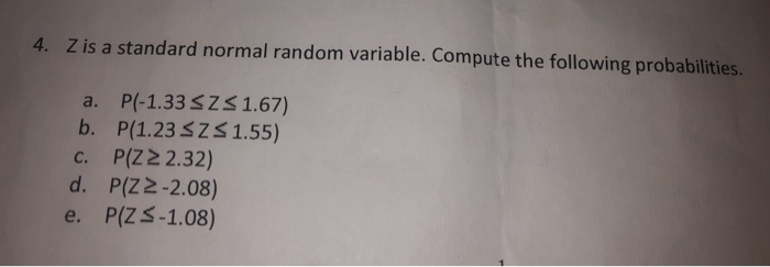 Solved 4. Z is a standard normal random variable. Compute | Chegg.com