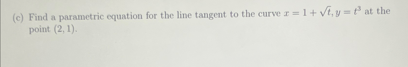 Solved (c) ﻿Find a parametric equation for the line tangent | Chegg.com