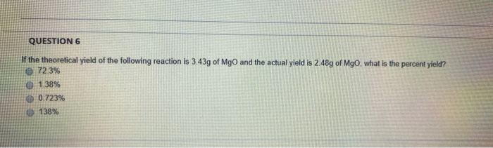 Solved QUESTION 6 If the theoretical yield of the following | Chegg.com