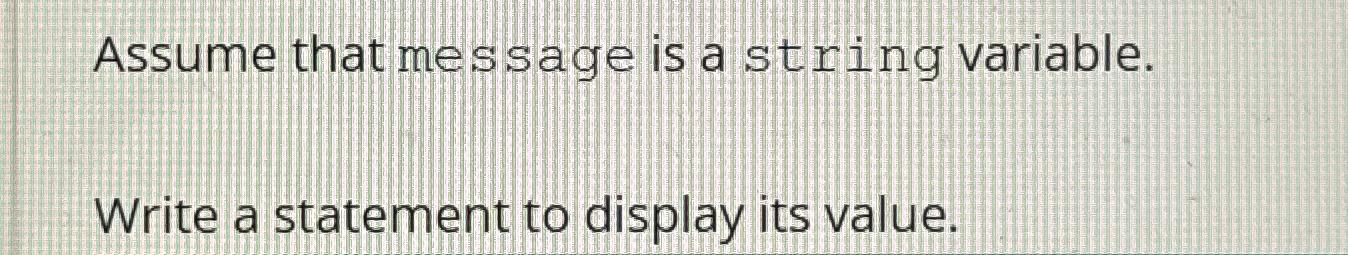 Solved Assume That Message Is A String Variablewrite A 