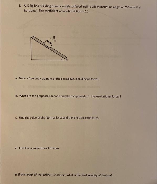 Solved 1. A 5 kg box is sliding down a rough surfaced | Chegg.com