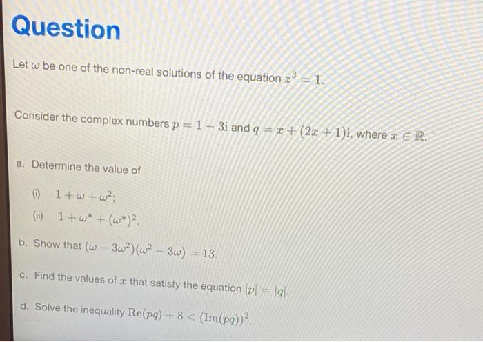 Solved Question Let w be one of the non-real solutions of | Chegg.com