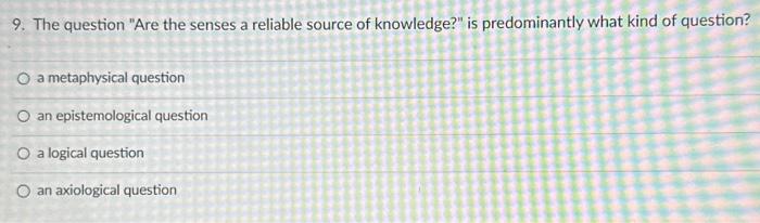9. The question "Are the senses a reliable source of | Chegg.com