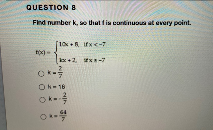 Solved QUESTION 8 Find number k, so that f is continuous at | Chegg.com