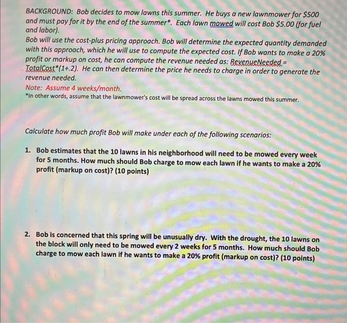 Solved BACKGROUND: Bob decides to mow lawns this summer. He | Chegg.com