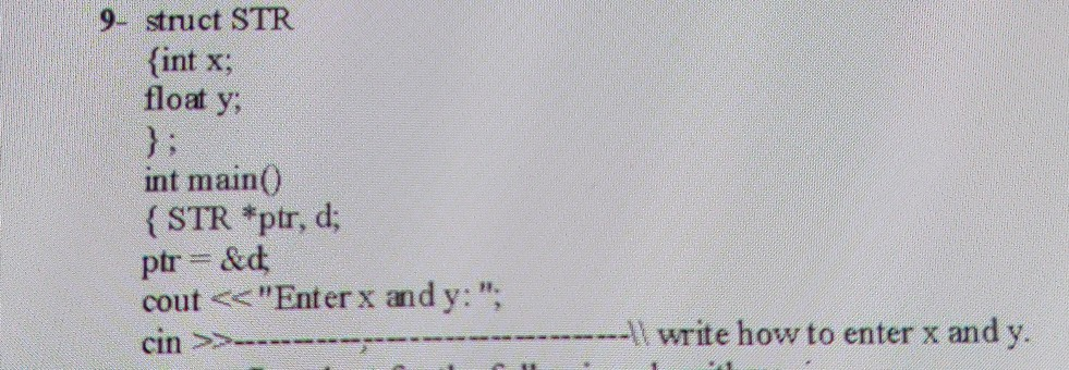 Solved 9- struct STR {int x; float y: }; int main() {STR | Chegg.com