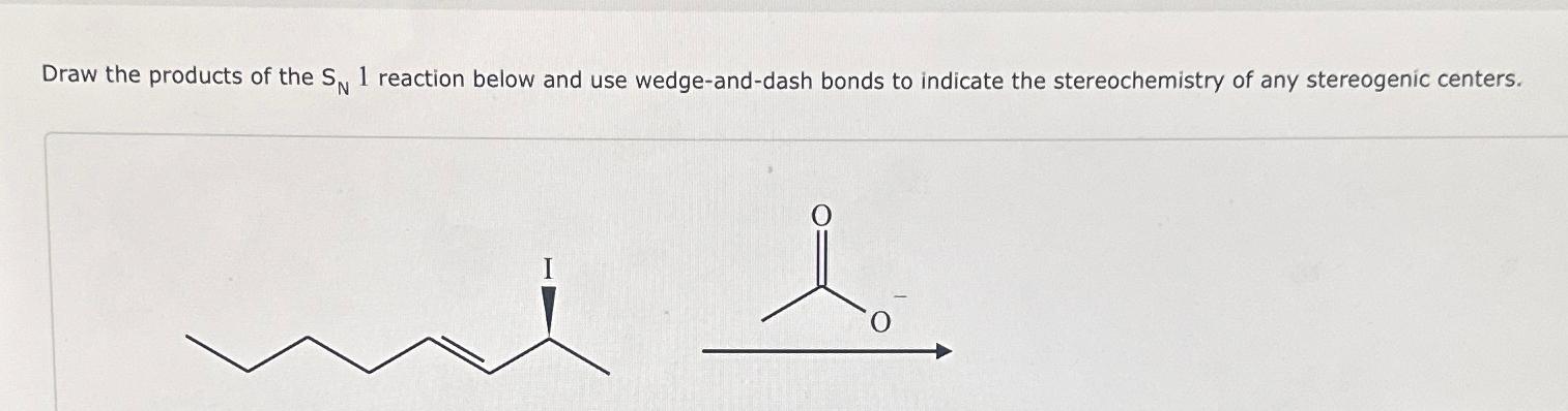 Solved Draw the products of the SN1 ﻿reaction below and use | Chegg.com