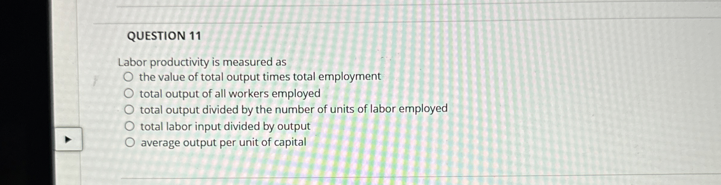 Solved QUESTION 11Labor productivity is measured asthe value | Chegg.com