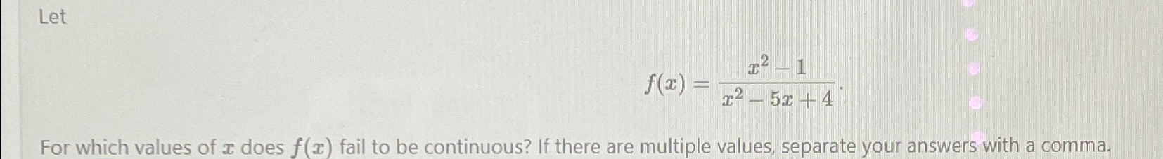 Solved Letf(x)=x2-1x2-5x+4For which values of x ﻿does f(x) | Chegg.com