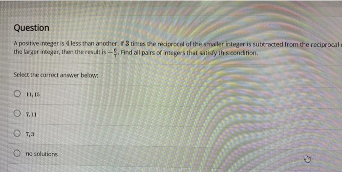 Solved Question A positive integer is 4 less than another. | Chegg.com
